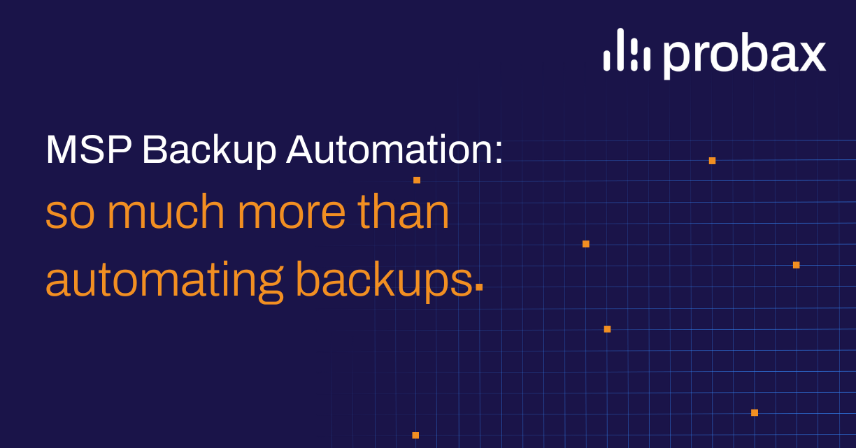 How Msp Backup Automation Is So Much More Than Automating Backups